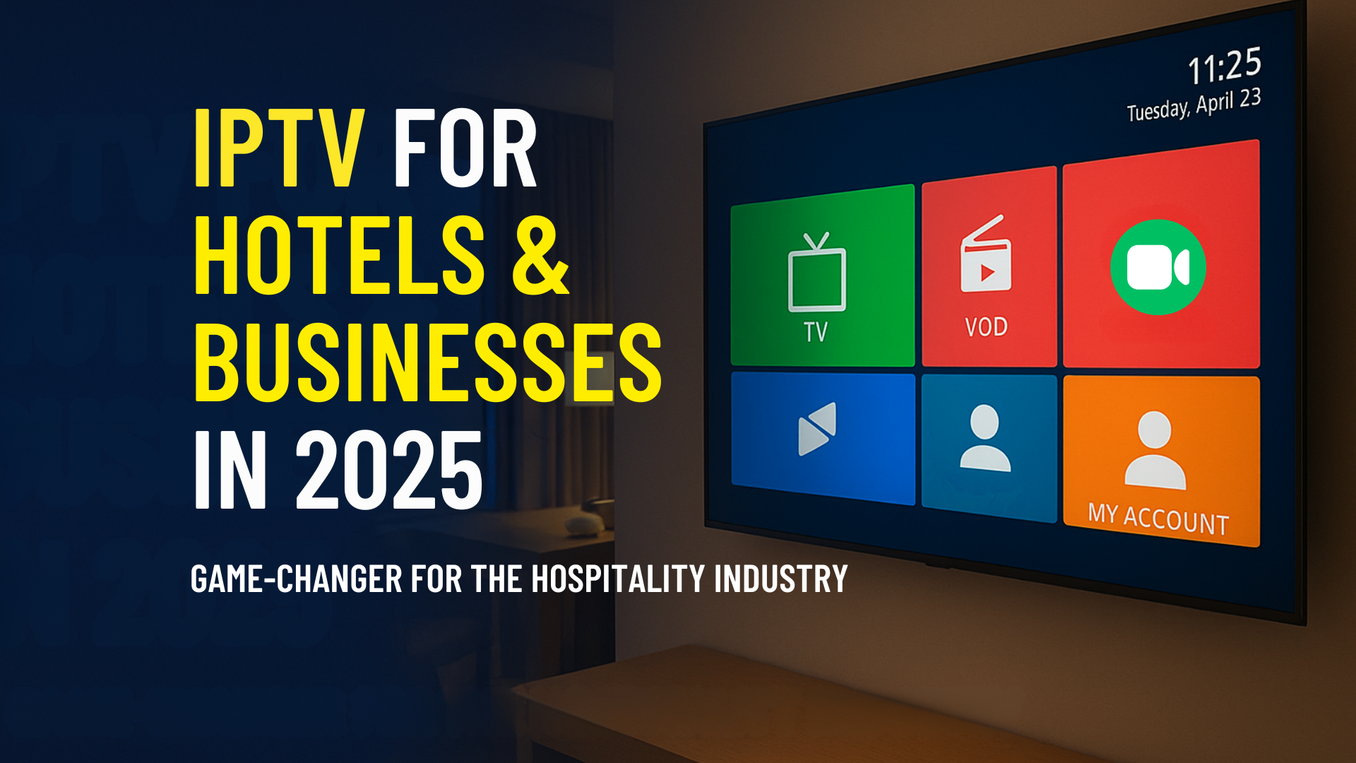 IPTV for Hotels & Businesses in 2025: A Game-Changer for the ...