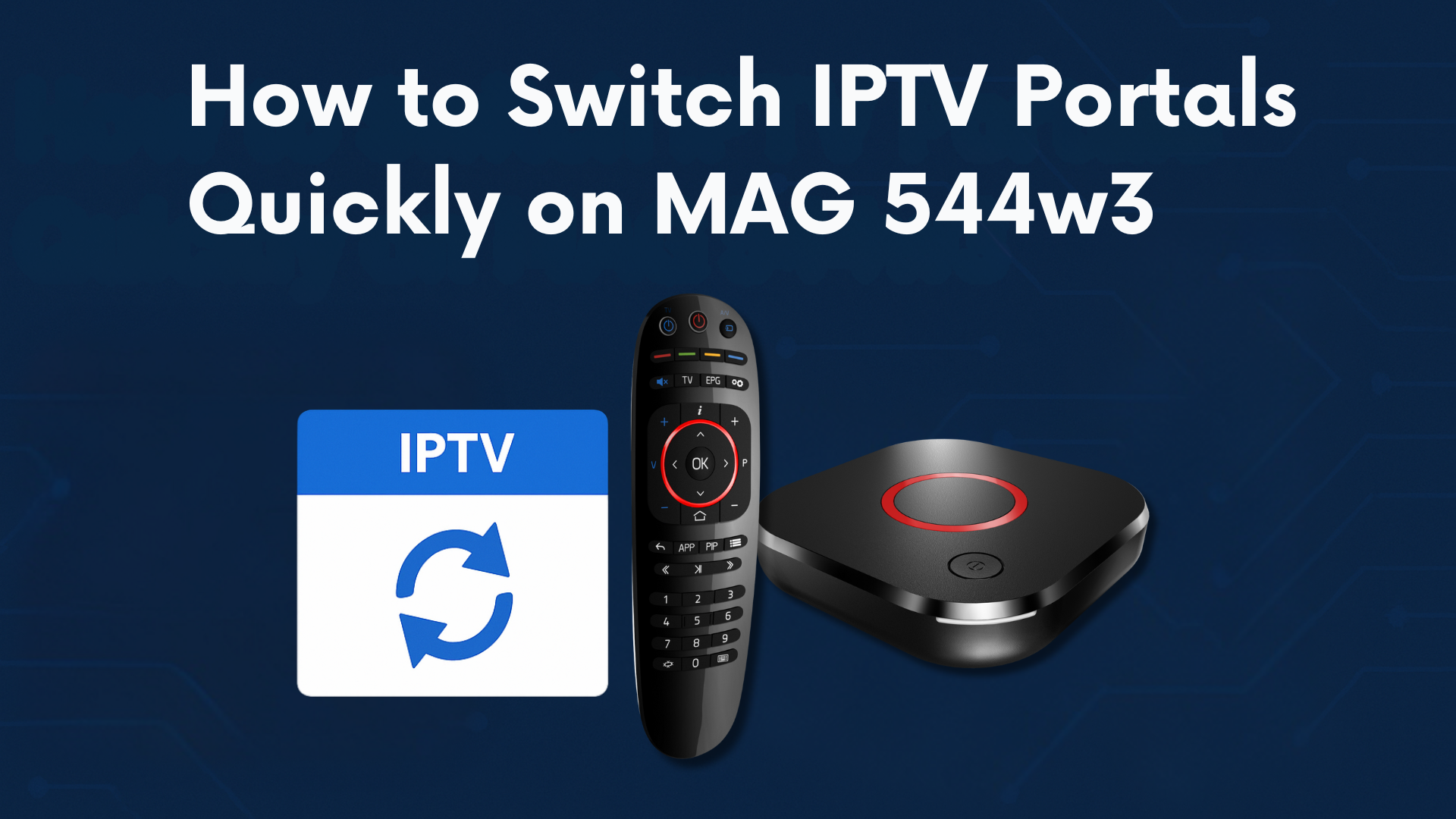 How to Change IPTV Portals on MAG 544w3: Quick Setup Guide & Tips